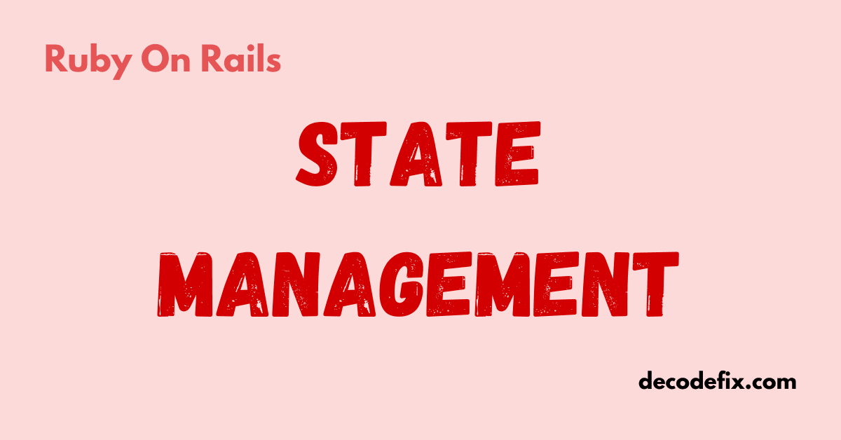 Managing State in Ruby on Rails (State Machine) Managing State in Ruby on Rails (State Machine)