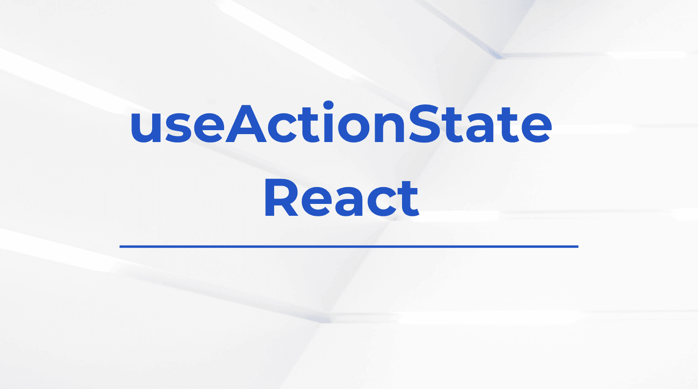 Understanding useActionState in React: A Beginner's Guide Understanding useActionState in React: A Beginner's Guide